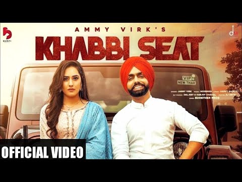 Khabbi Seat - Official Video | Ammy Virk Ft Sweetaj Brar | Happy Raikoti | MixSingh | Burfi Music