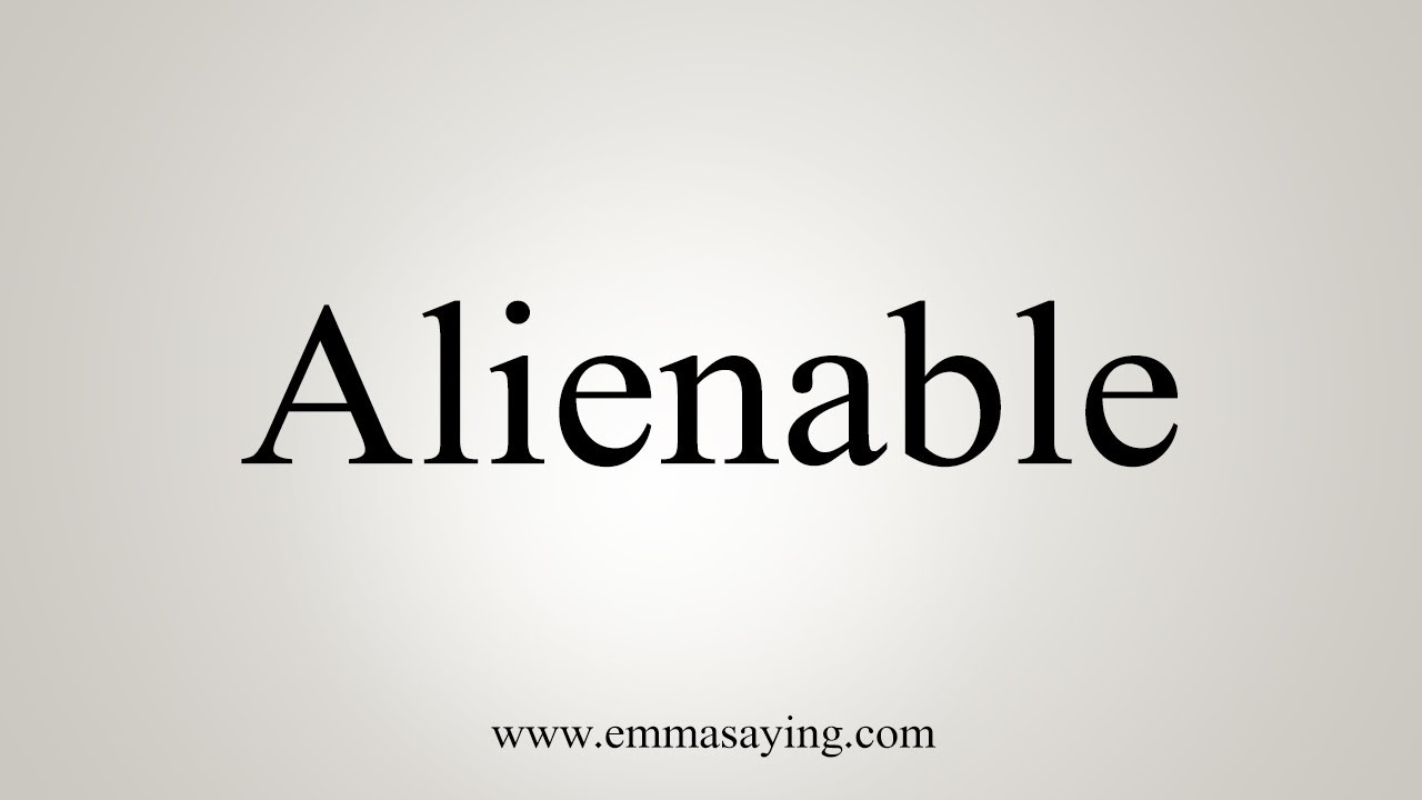 How To Say Alienable - YouTube