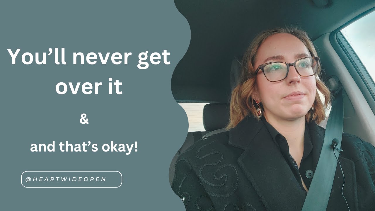 You'll never get over it and that's okay - YouTube