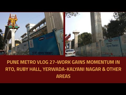PUNE METRO VLOG 27-Work gains momentum in RTO, RUBY HALL, YERWADA ...