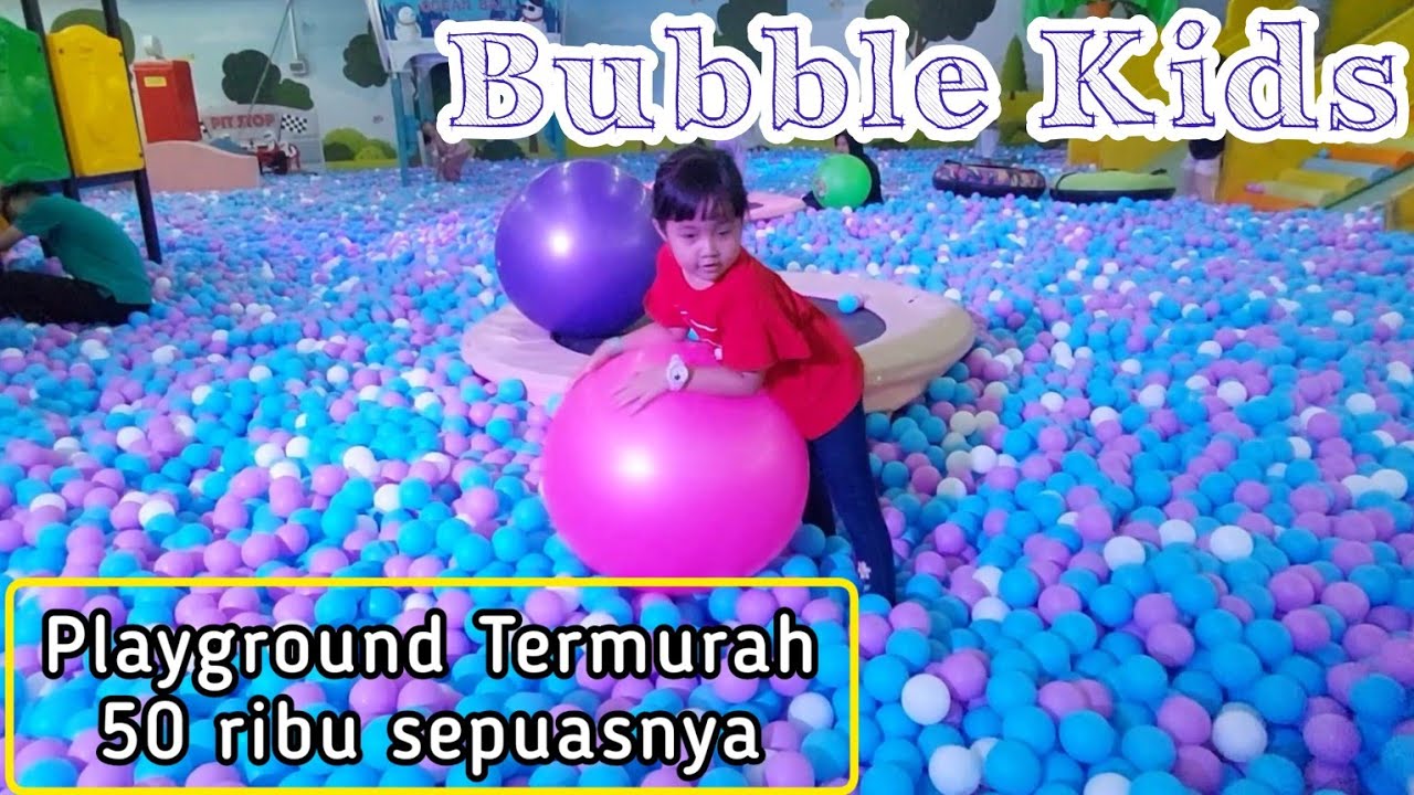 BUBBLE KIDS - Plaza Pondok Gede 2 | Bikin Betah Anak Ga Mau Pulang - YouTube