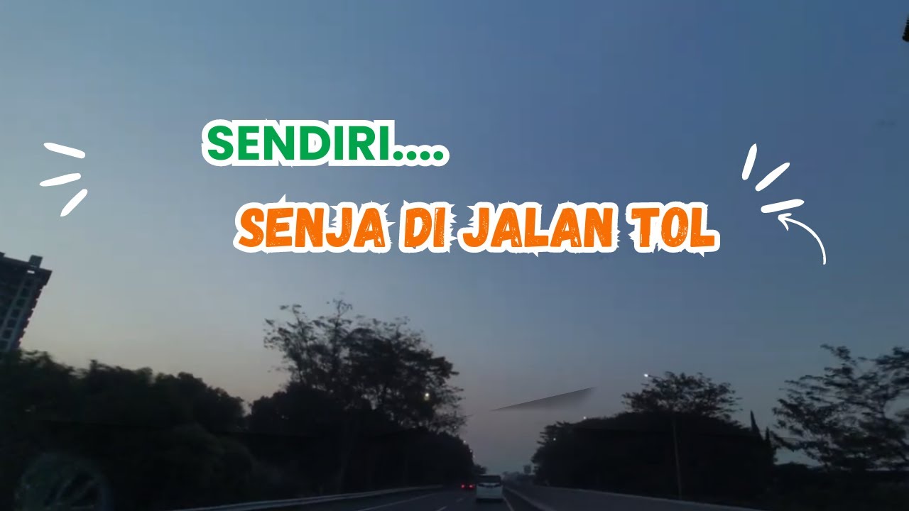 SENDIRI, SENJA DI JALAN TOL - YouTube