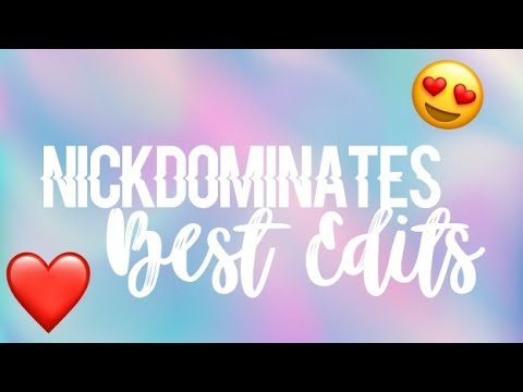 Nickdominates Best Edits 1. - YouTube