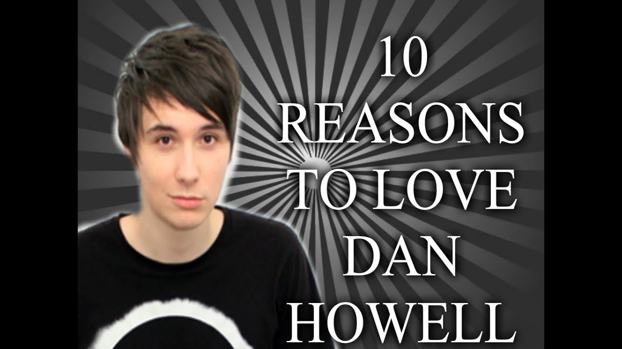 10 REASONS TO LOVE DAN HOWELL - YouTube