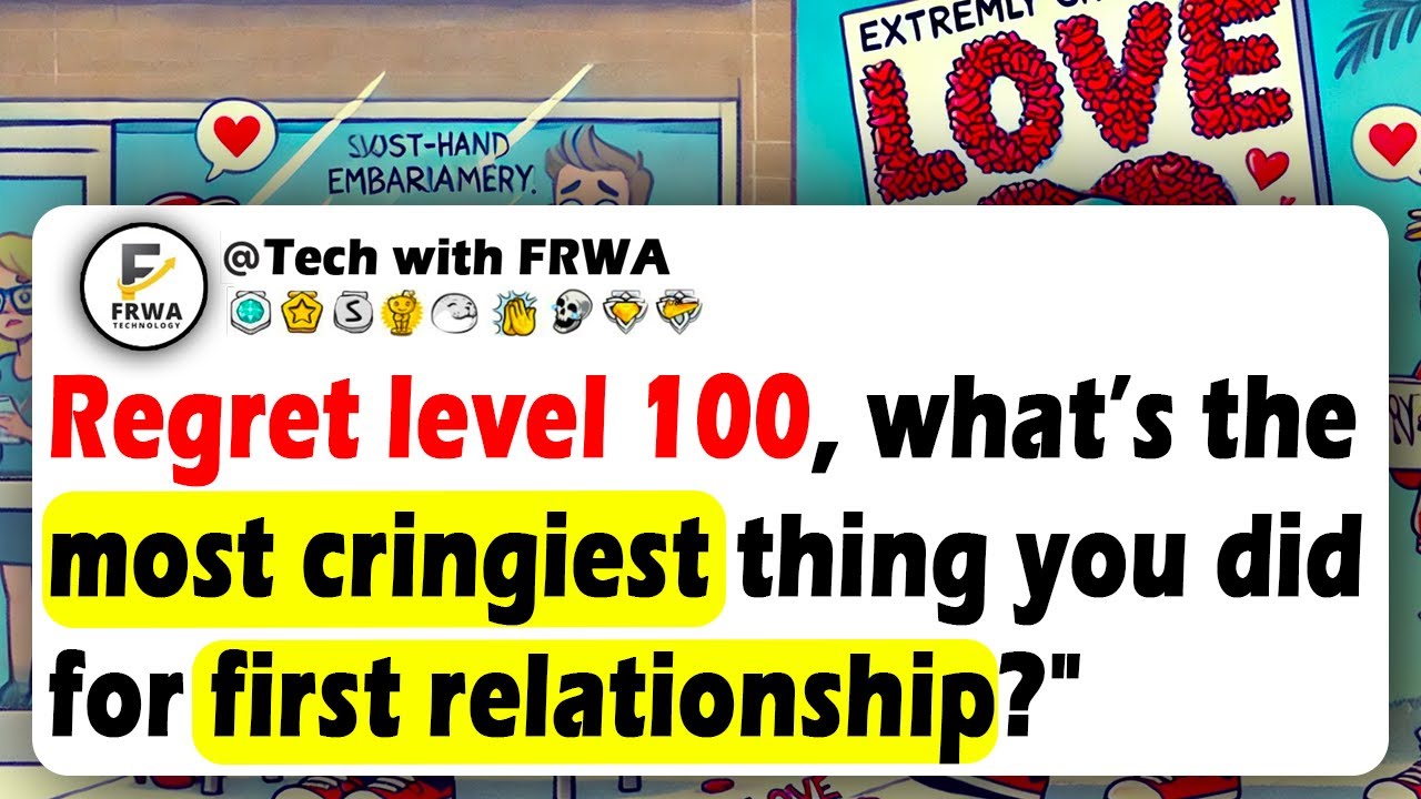 REGRET Level 100, What’s The Most CRINGIEST Thing You Did For FIRST ...