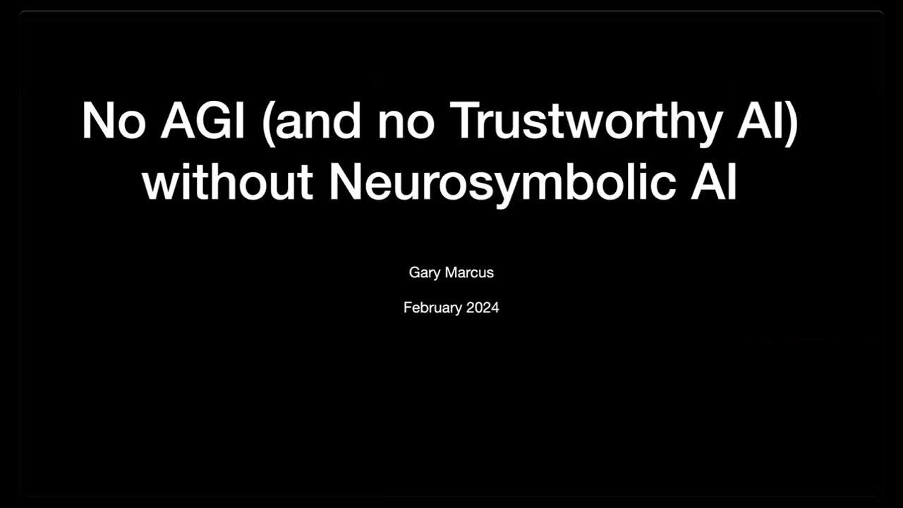 No AGI without Neurosymbolic AI by GaryMarcus - YouTube