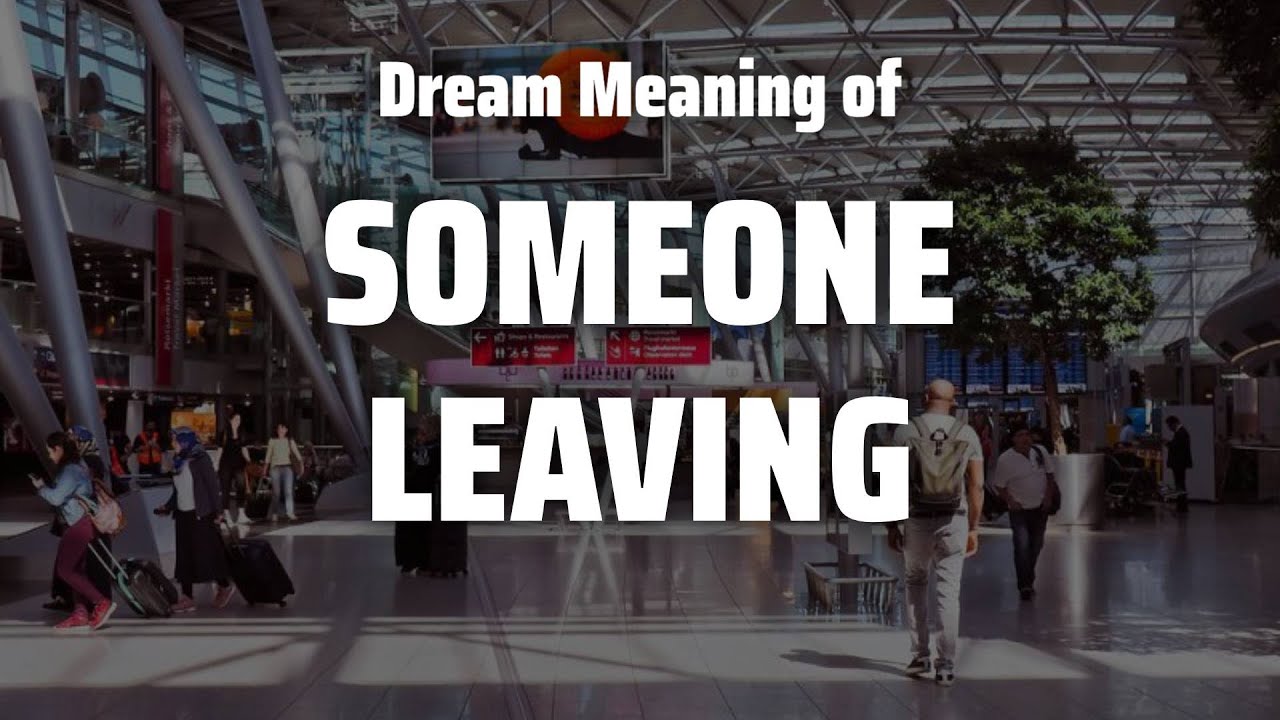 Someone Leaving Dream Meaning & Symbolism - YouTube
