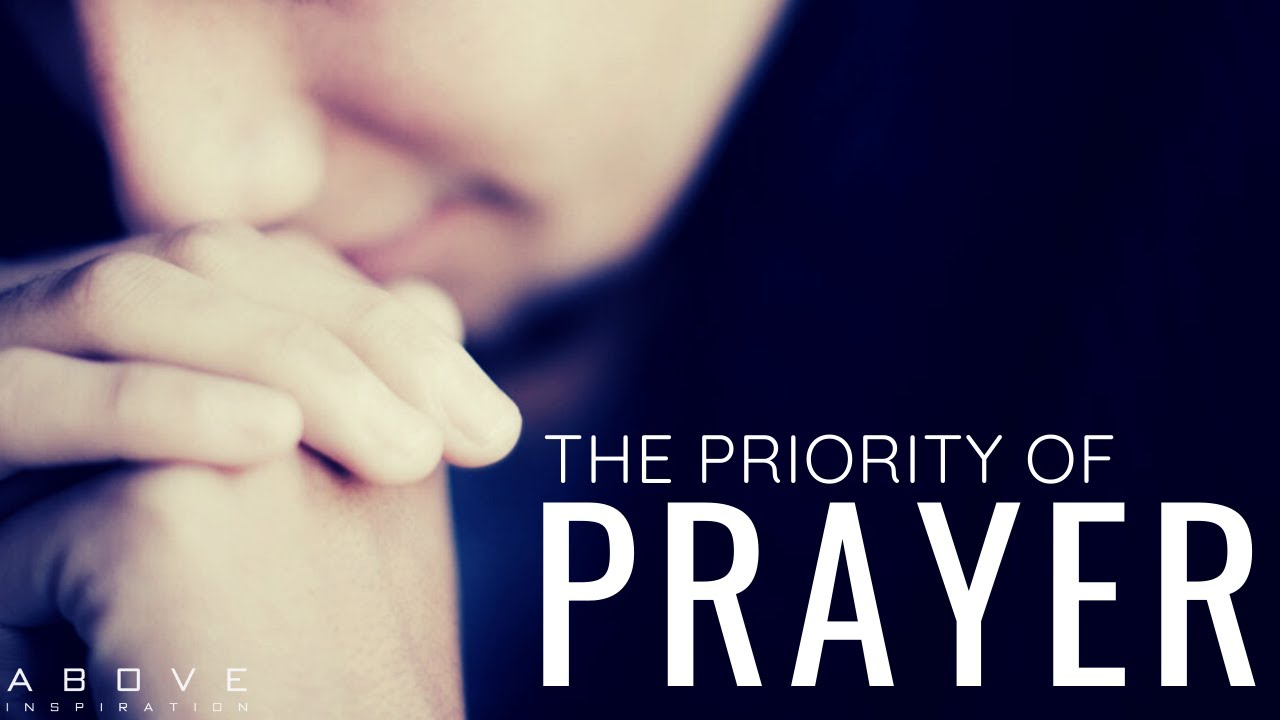 THE PRIORITY OF PRAYER | It Begins With Prayer - Inspirational ...