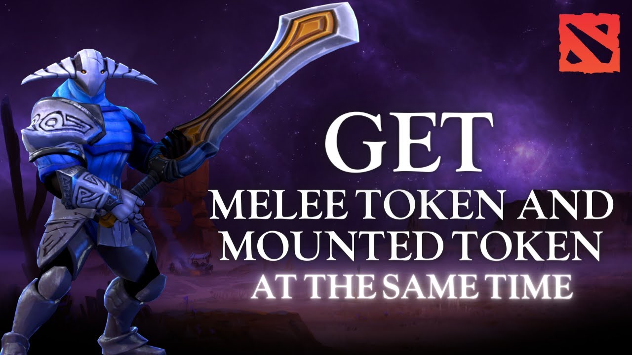 How to Get Melee Token and Mounted Token at the Same Time in Dota 2 ...