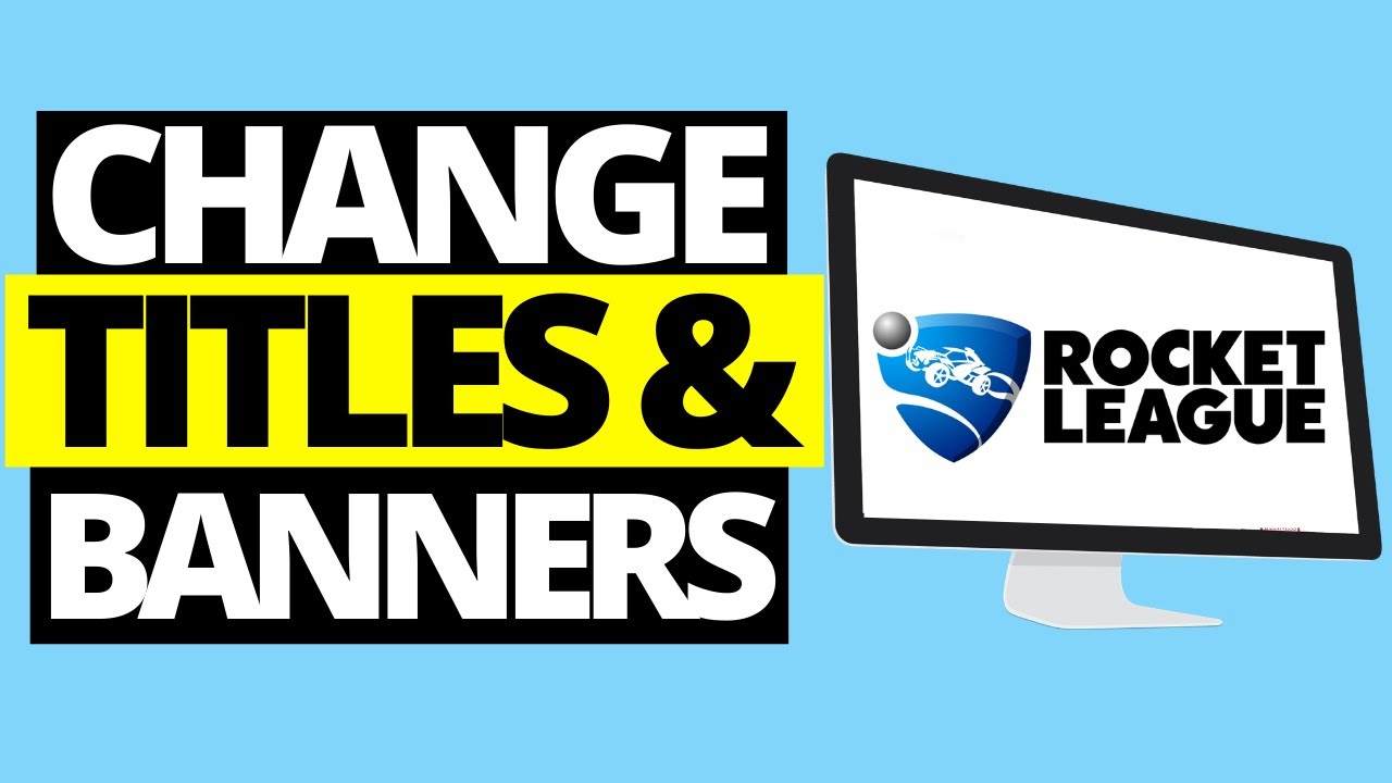 How To Change Titles And Banners On Rocket League (2021) - YouTube