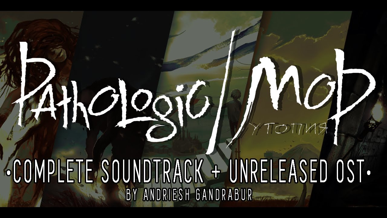 PATHOLOGIC CLASSIC (МОР. УТОПИЯ) — Complete OST + Unreleased/Cutscene ...