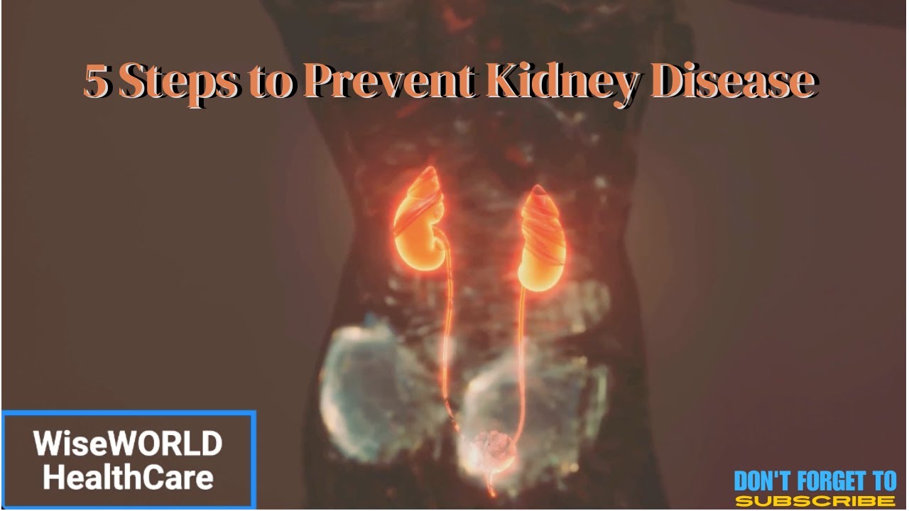 5 Steps to Prevent Kidney Disease by WiseWORLD HealthCare - YouTube