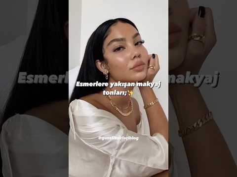 Esmerlere yakışan makyaj tonları; #güzellik #shorts