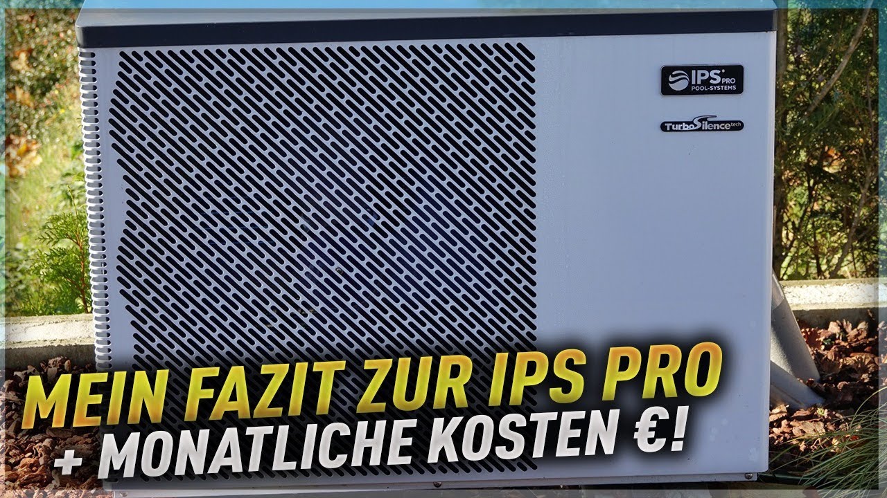 Mein FAZIT zur IPS PRO + monatliche KOSTEN! Pool Luft Wärmepumpe im ...