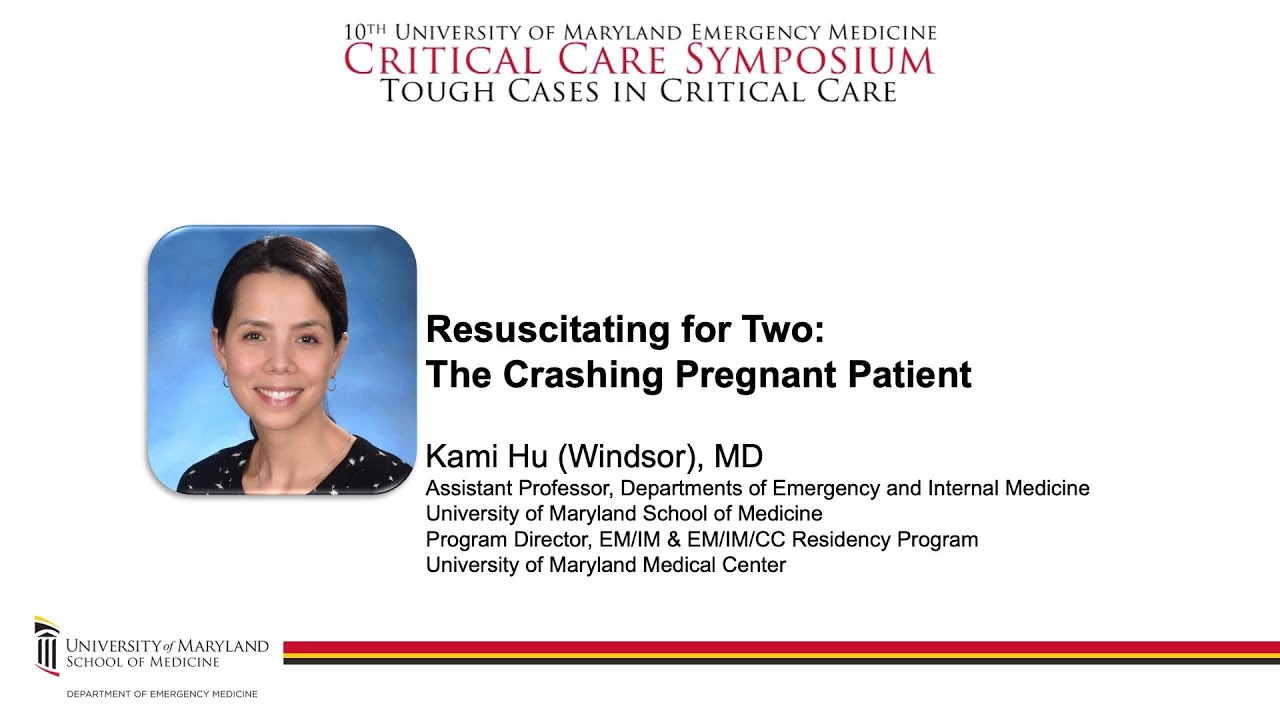 Resuscitating for Two: The Crashing Pregnant Patient -- Kami Hu Windsor ...