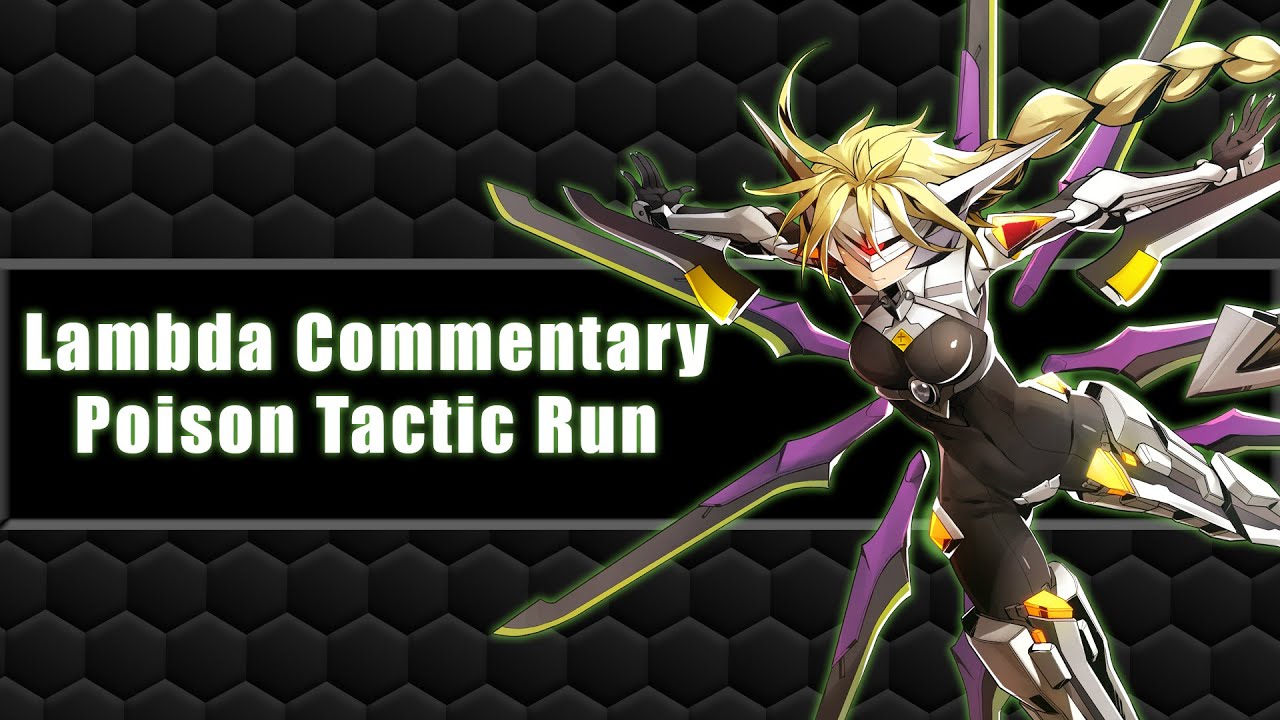 One Of My Best Runs Ever! Poison Lambda | Blazblue Entropy Effect - YouTube