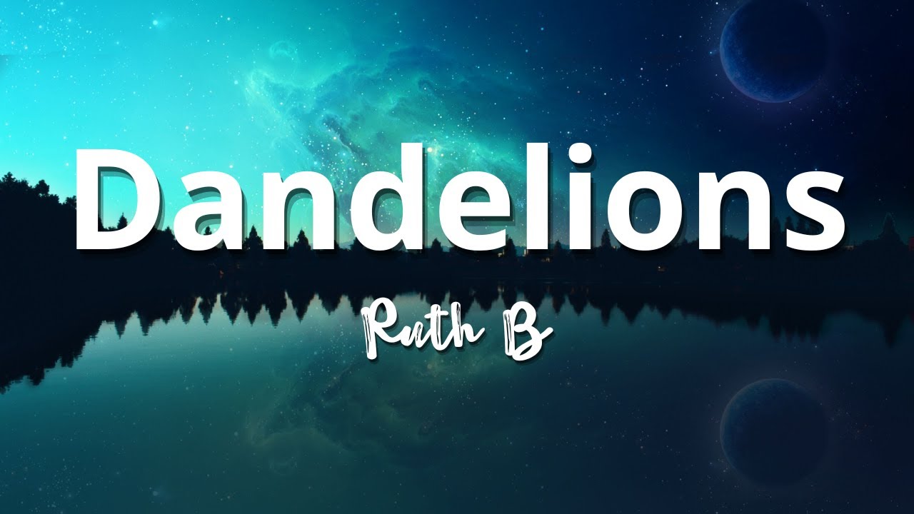 Dandelions (Lyrics) - Ruth B - YouTube