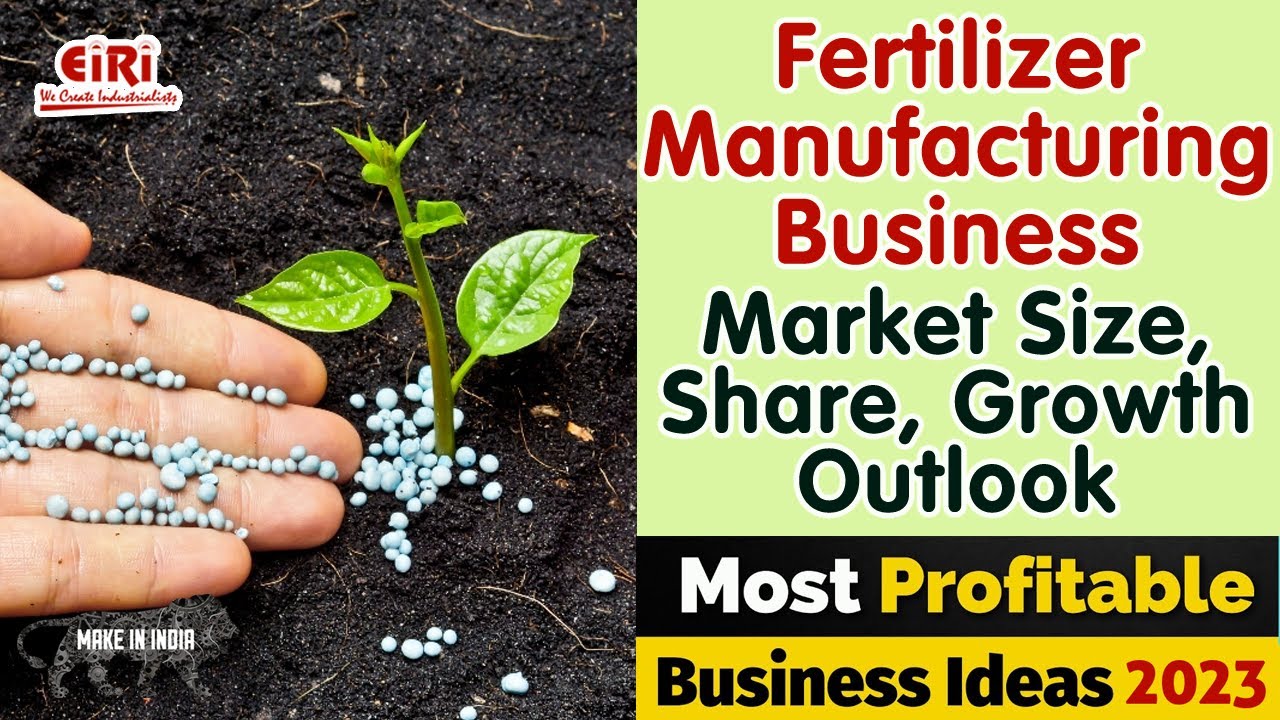 Fertilizer Manufacturing Business - Market Size, Share, Growth Outlook ...