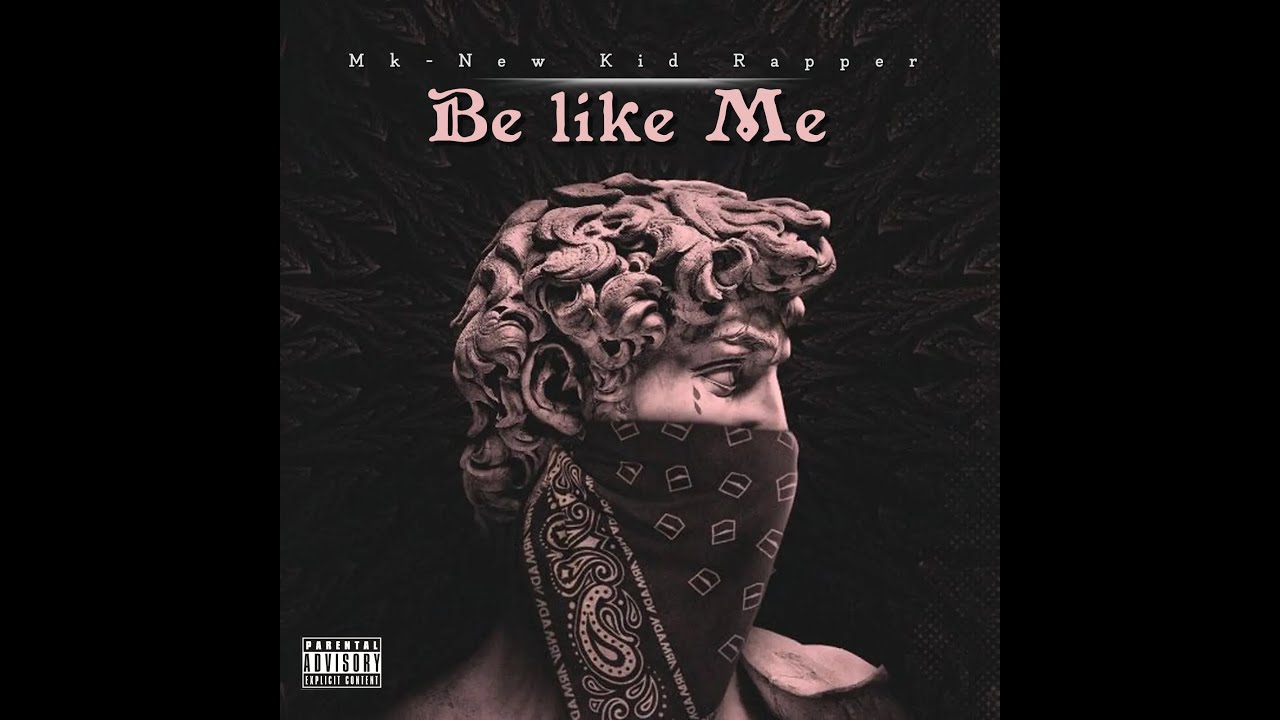 Be like Me By Mk-New Kid Rapper {Official Track}(PROD BY PSYCHIC) - YouTube