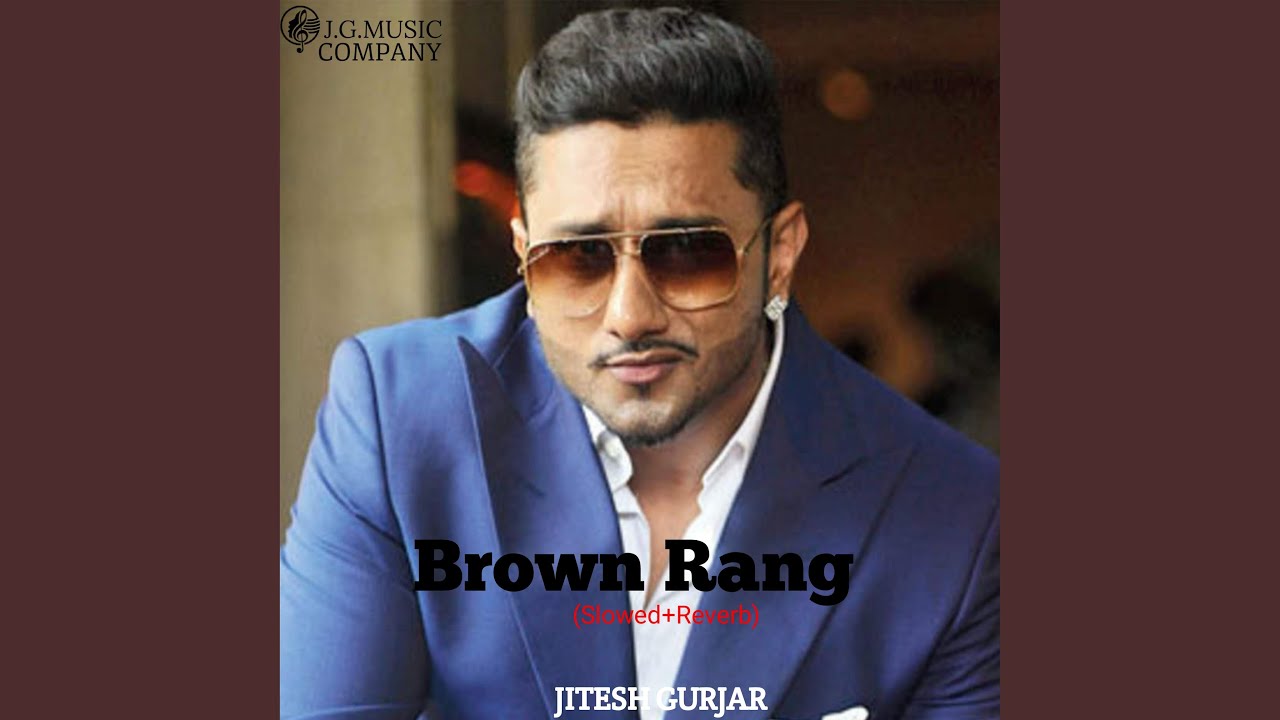 Brown Rang (Slowed & Reverb) - YouTube Music