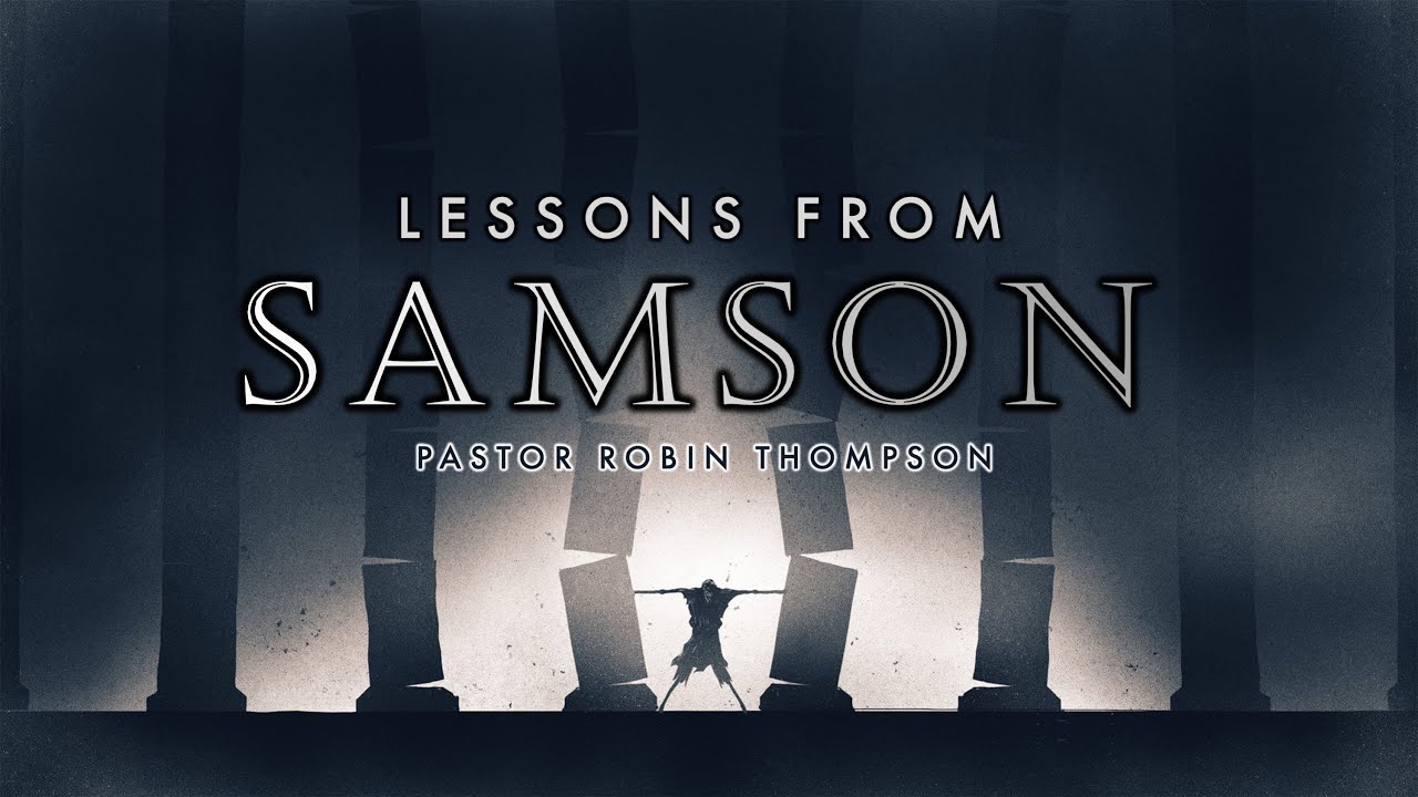 Lessons From Samson | Pastor Robin Thompson | 05-14-2023 - YouTube