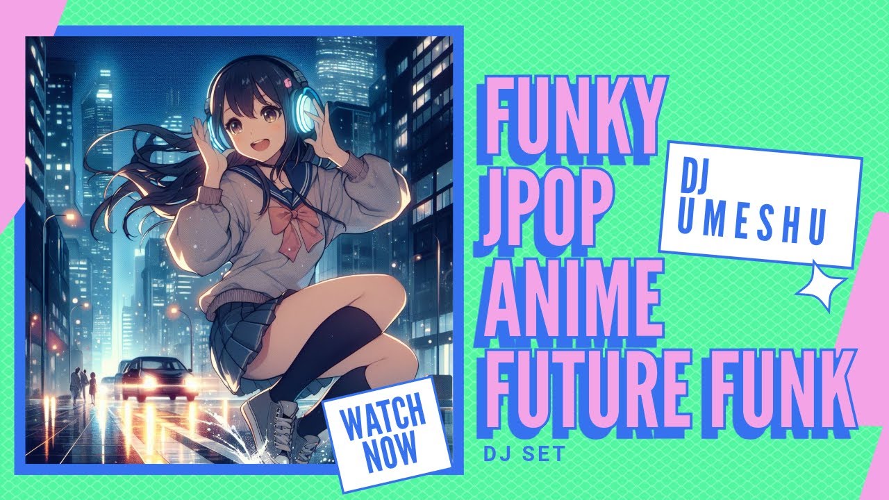 Funky J-Pop Anime and Future Funk DJ Set | U M E S H U - YouTube