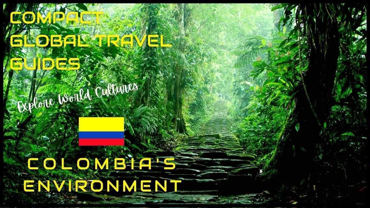 COLOMBIA: 3 FACTS ABOUT THE COLOMBIAN ENVIRONMENT YOU DIDN'T KNOW ...
