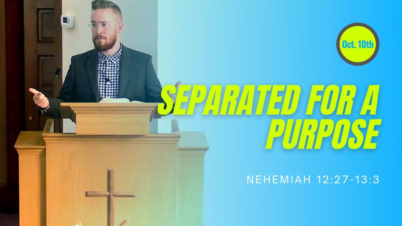 Separated For A Purpose (Nehemiah 12:27-13:3) - YouTube