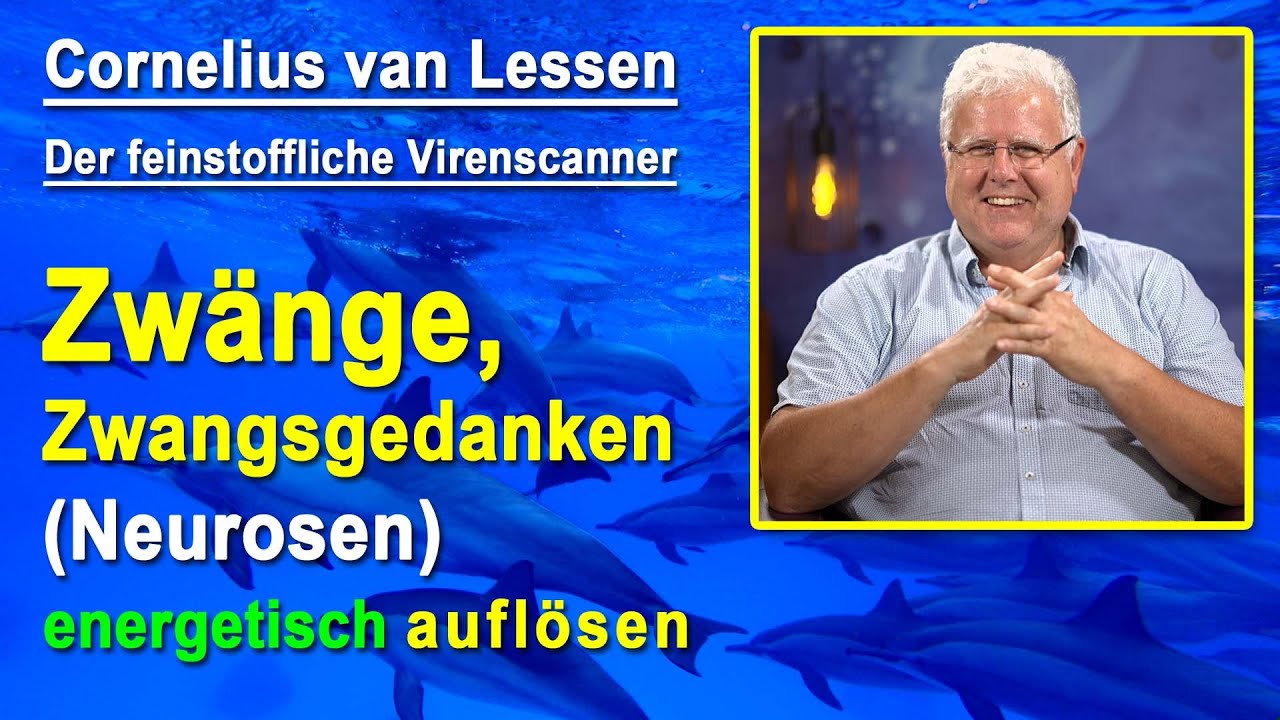 Zwänge & Zwangsgedanken Neurosen energetisch auflösen | Cornelius van ...