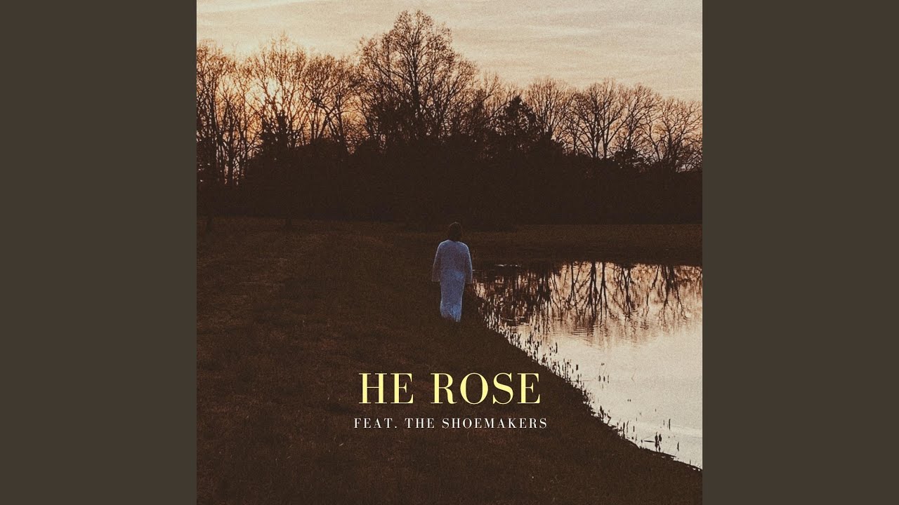 He Rose (feat. The Shoemakers) - YouTube