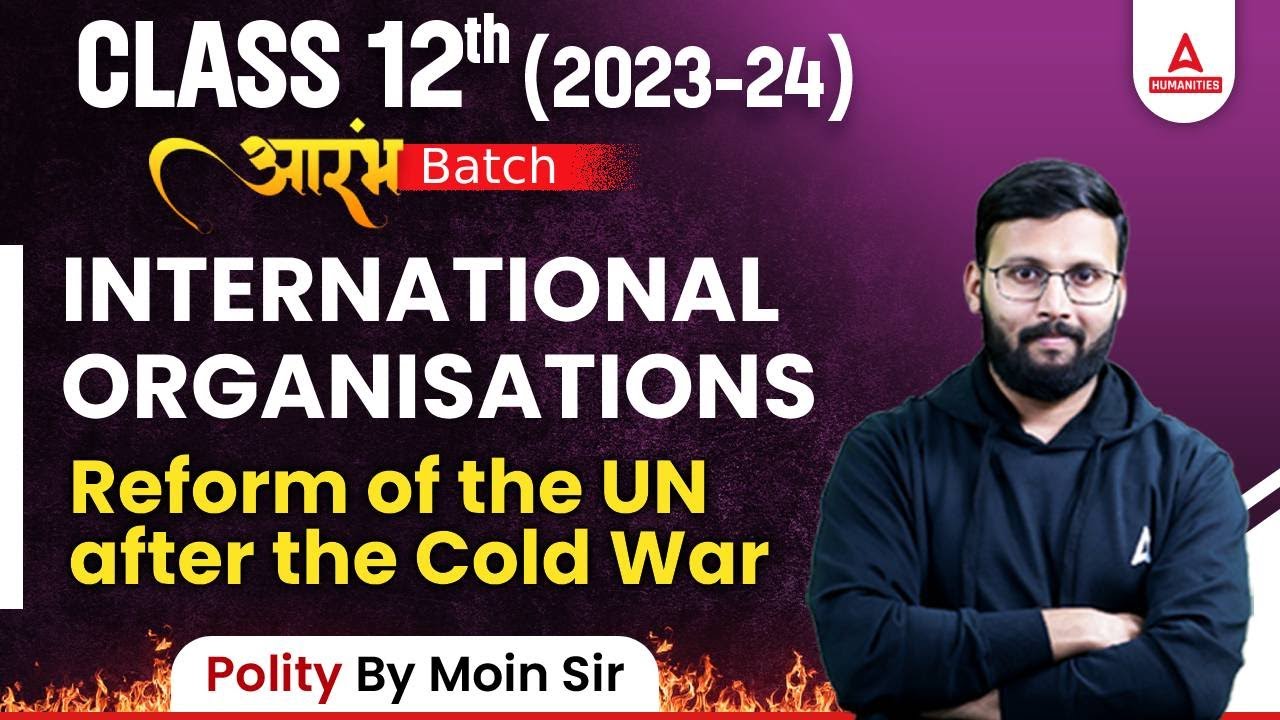 Reform of the UN after the Cold War | International Organisations ...