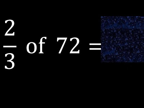 2/3 of 72 ,fraction of a number, part of a whole number - YouTube