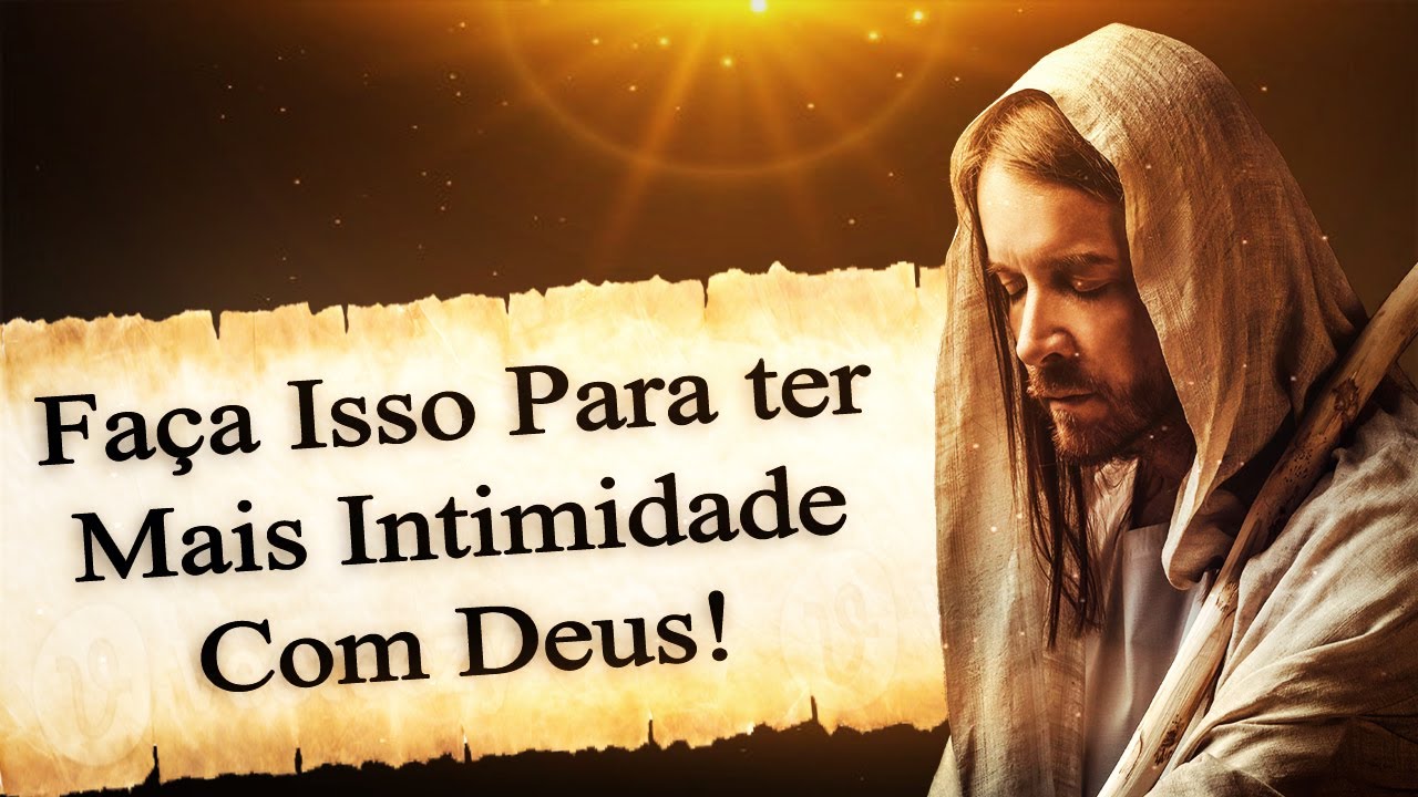 Como Ter Intimidade Com Deus? Descubra Como Alcançar Um Verdadeiro ...
