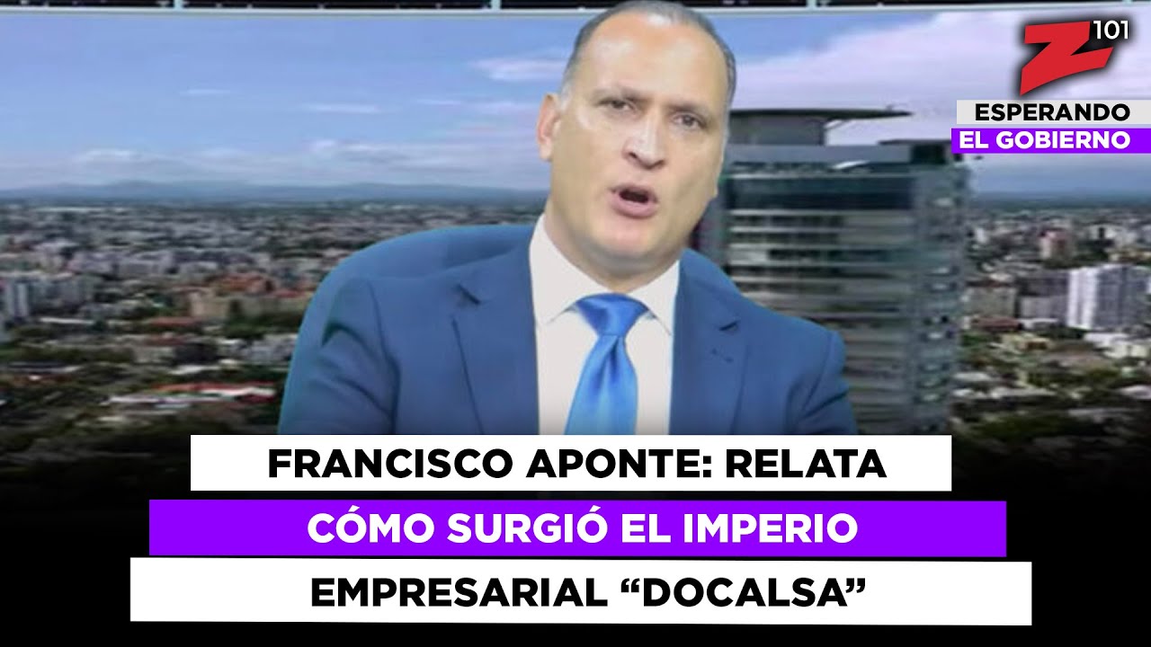 Francisco Aponte: Relata cómo surgió el imperio empresarial “Docalsa ...