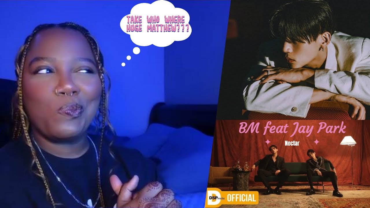 BM - 'Nectar (Feat. 박재범 (Jay Park))' Official MV Reaction | TAKE WHO ...