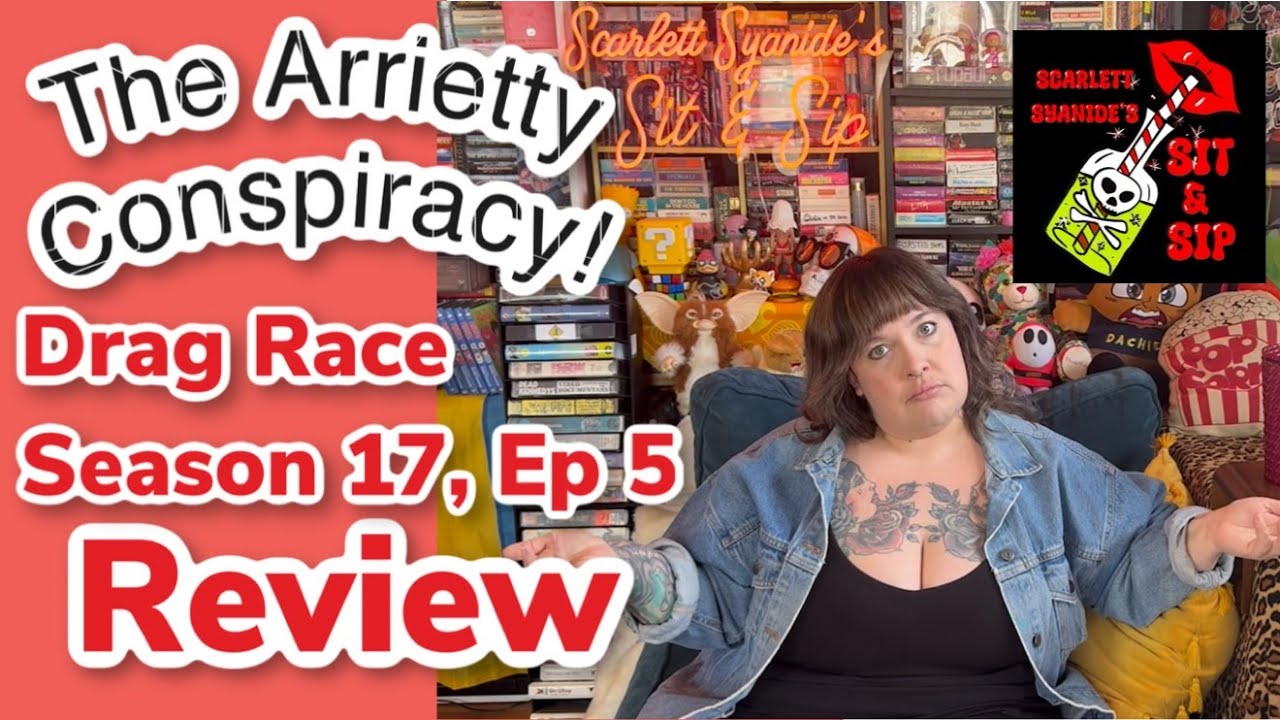 The Arrietty Conspiracy - RPDR Season 17, Ep 5 - RDR LIVE! Scarlett ...