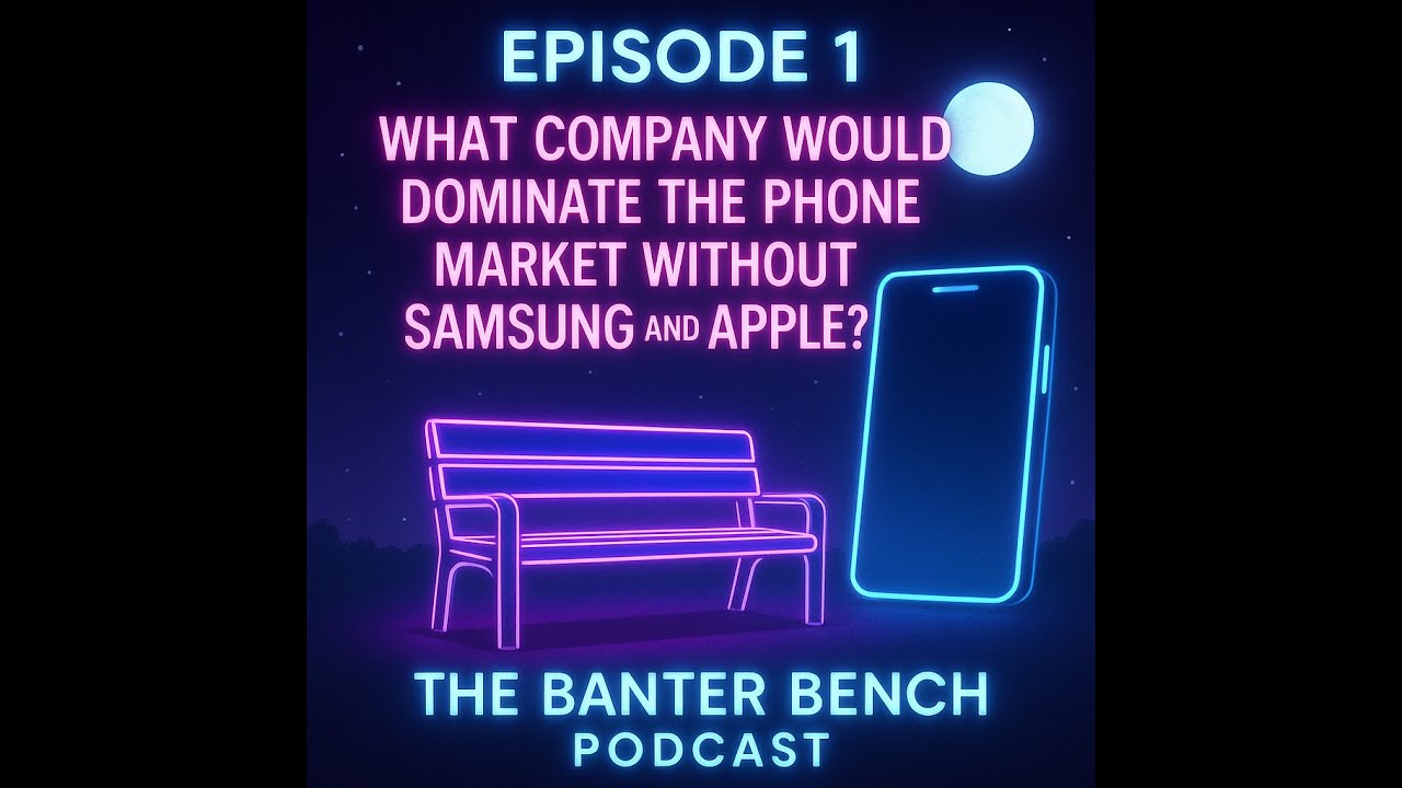 The Banter Bench Ep.1 - What Company Would Dominate the Phone Market ...