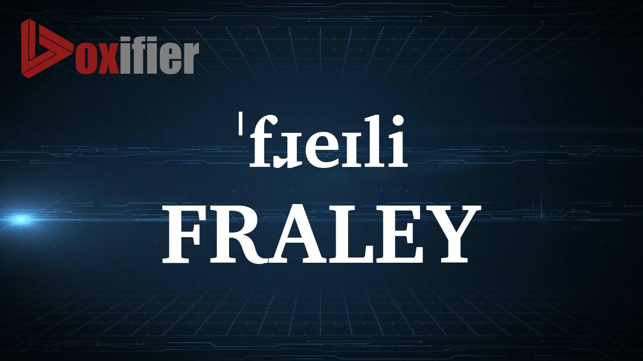How to Pronunce Fraley in English - Voxifier.com - YouTube