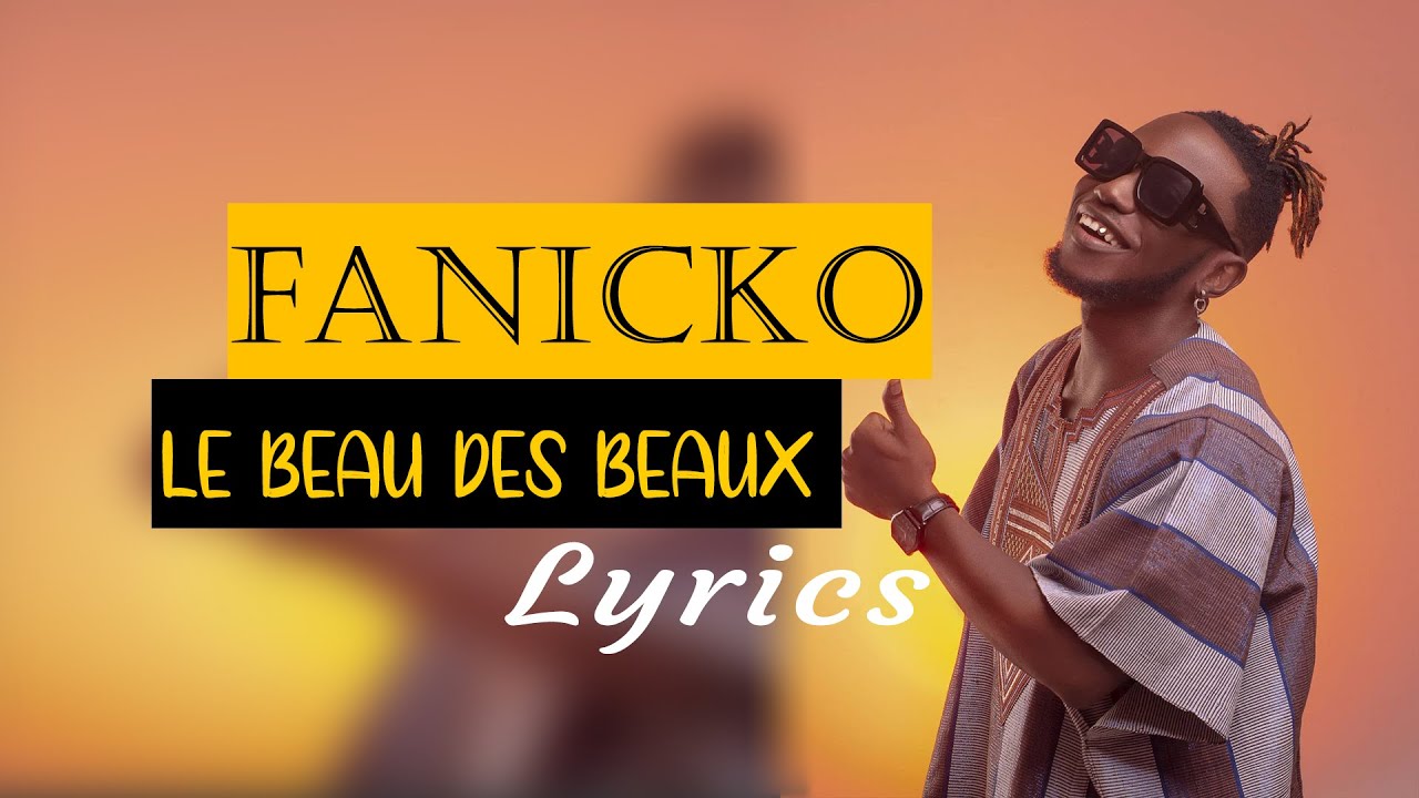 Fanicko - Le beau des beaux (Paroles / Lyrics) - YouTube