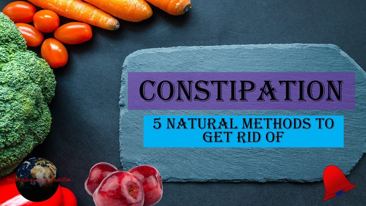 Constipation/ 5 Natural Methods to Get Rid of Constipation - YouTube