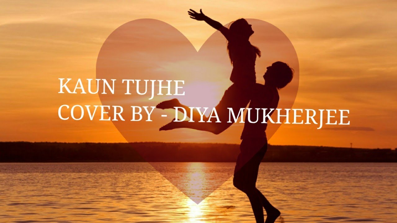 Kaun Tujhe - YouTube