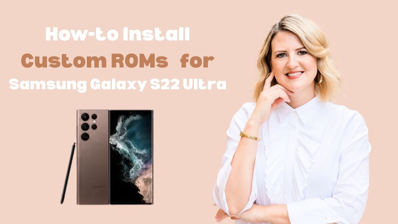How-to Install Custom ROMs for Samsung Galaxy S22 Ultra - YouTube