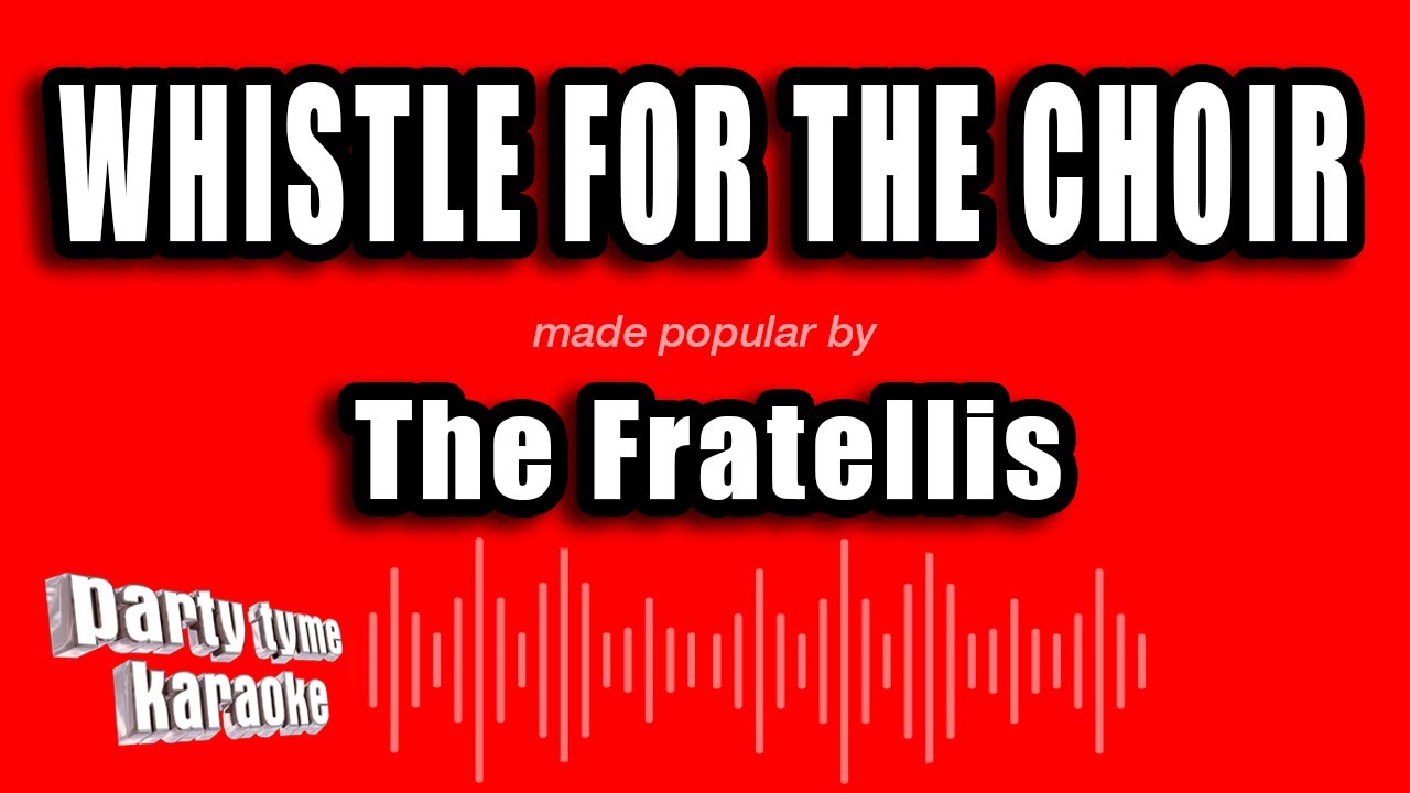 The Fratellis - Whistle For The Choir (Karaoke Version) - YouTube