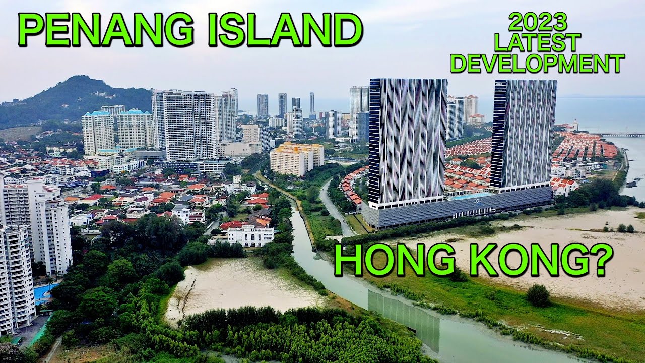 Penang ISLAND is the new Hong Kong?? Massive Development happening now ...