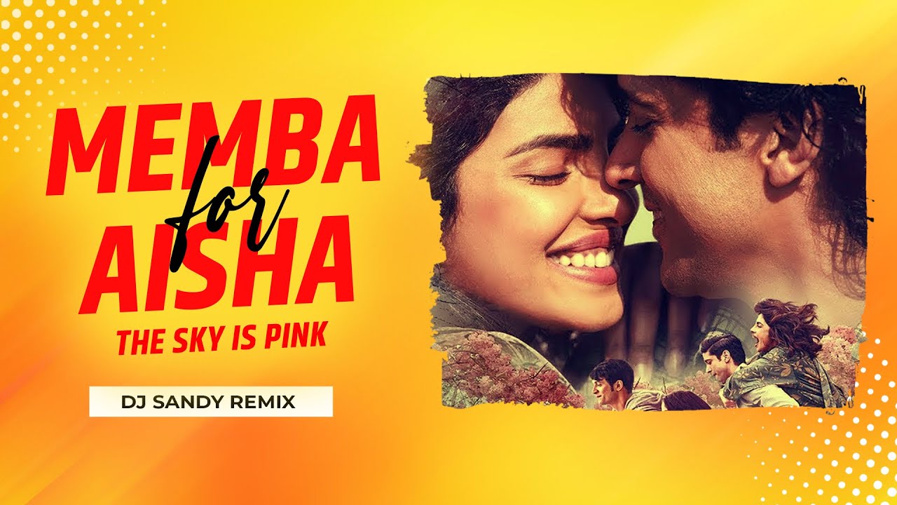 MEMBA - For Aisha (Featured in The Sky Is Pink) - Deejay Sandy Remix ...