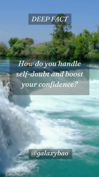 How do you handle self-doubt and boost your confidence? #shorts #galaxybao #fact - YouTube