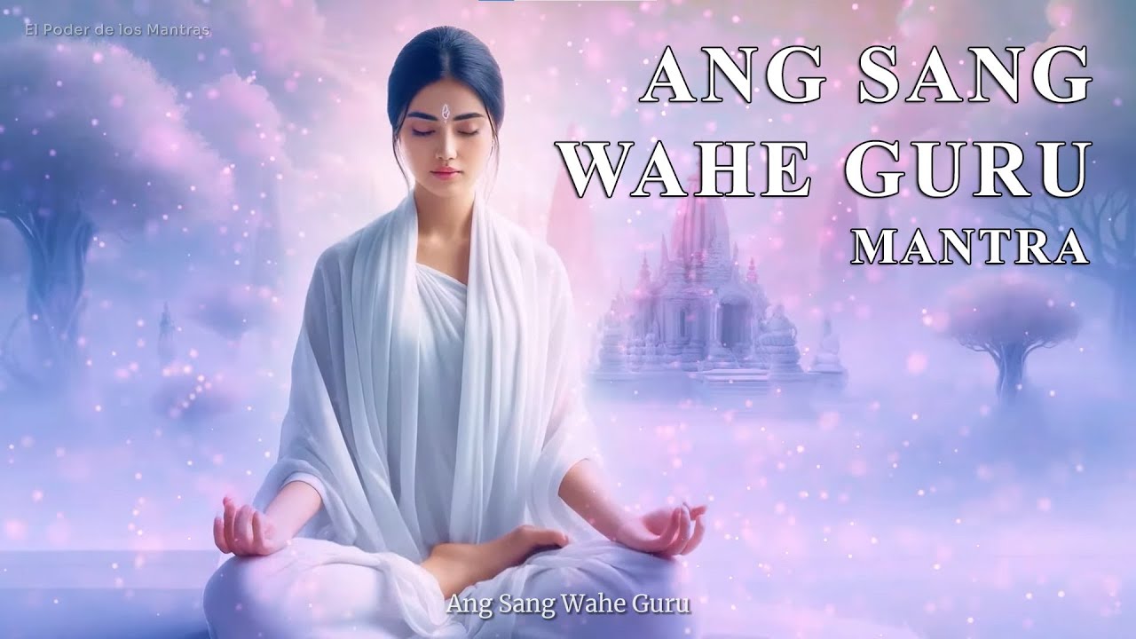 MANTRA "Ang Sang Wahe Guru" para CALMAR la ANSIEDAD. Profundiza tu ...