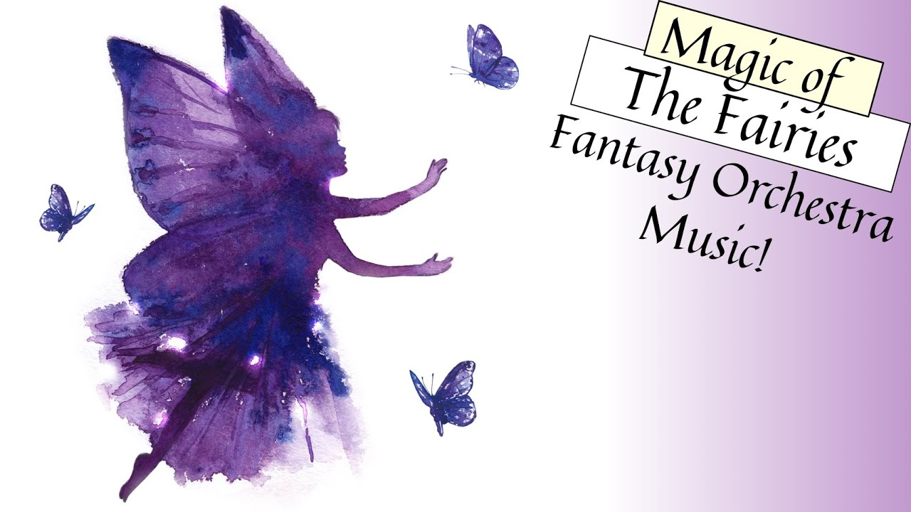 "Magic of the Fairies" | Fantasy Orchestra Music - YouTube