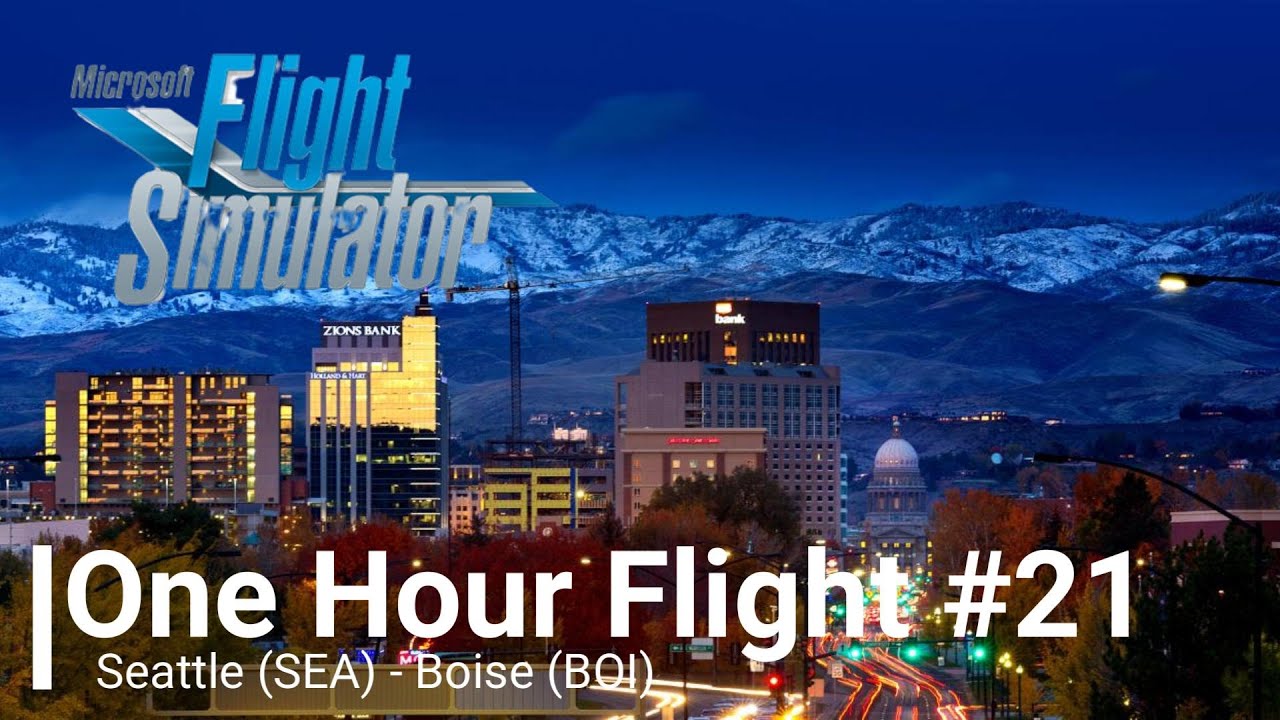 One Hour Flight #21 - Seattle (SEA) - Boise (BOI) | Microsoft Flight ...