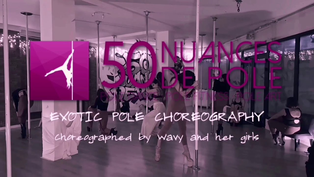 50 NUANCES DE POLE - Exotic pole choreography - Wavy and her girls ...